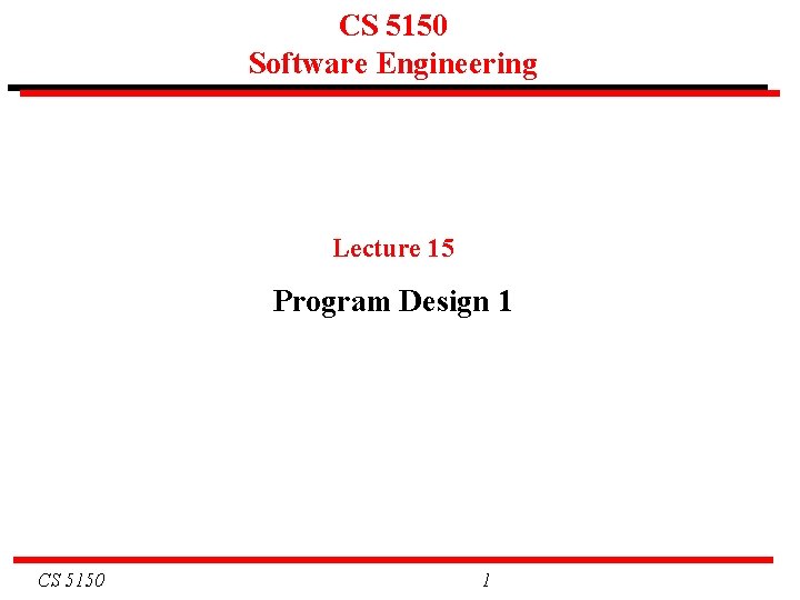 CS 5150 Software Engineering Lecture 15 Program Design