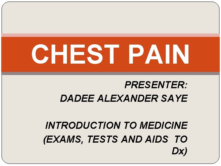 CHEST PAIN PRESENTER DADEE ALEXANDER SAYE INTRODUCTION TO