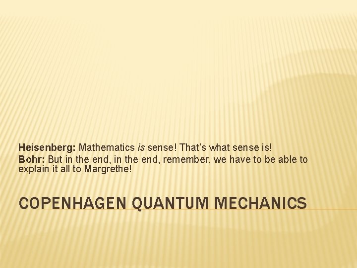 Heisenberg Mathematics is sense Thats what sense is