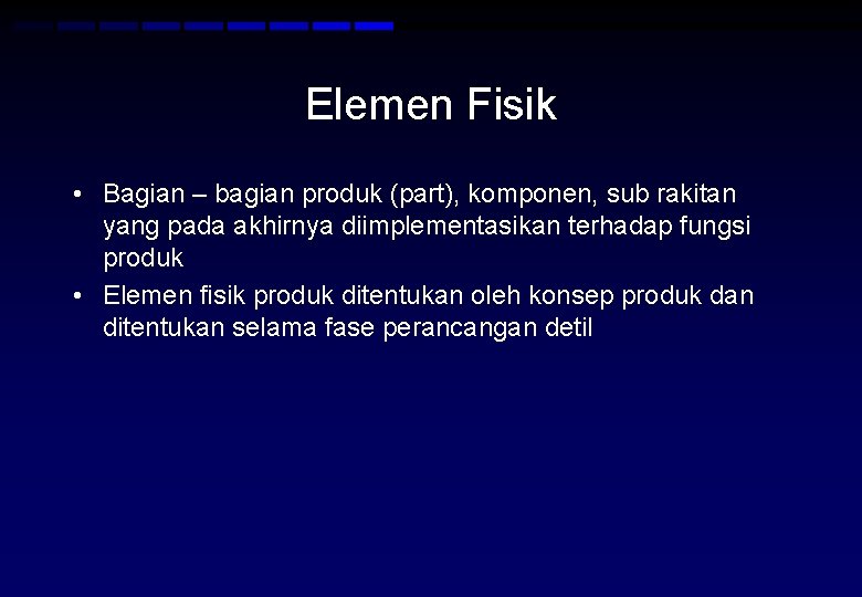 ARSITEKTUR PRODUK Produk terdiri dari Elemen Fisik Elemen