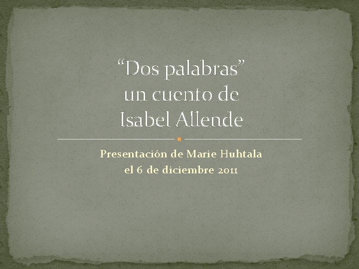 Dos palabras un cuento de Isabel Allende Presentacin
