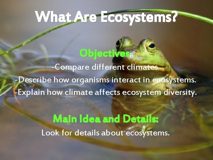 What Are Ecosystems Objectives Compare different climates Describe