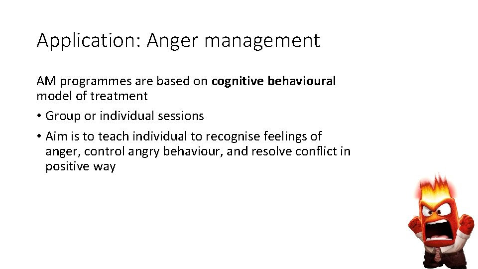 Application Anger management The rationale behind treating anger