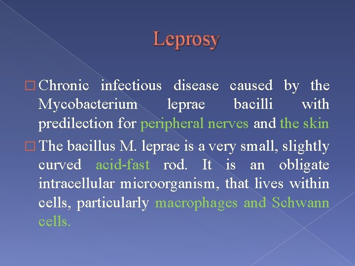 LEPROSY Leprosy Chronic infectious disease caused by the