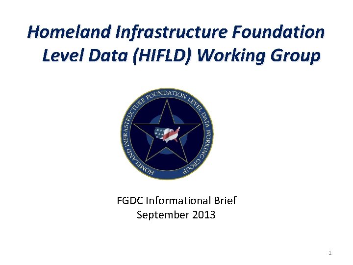 Homeland Infrastructure Foundation Level Data HIFLD Working Group