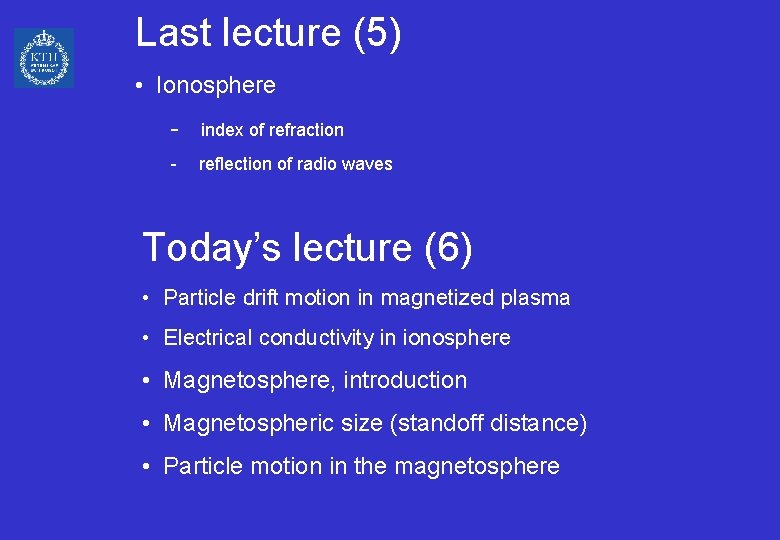 Last lecture 5 Ionosphere index of refraction reflection