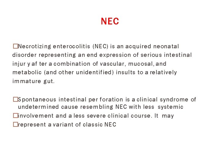 NEC NEC Necrotizing enterocolitis NEC is an acquired