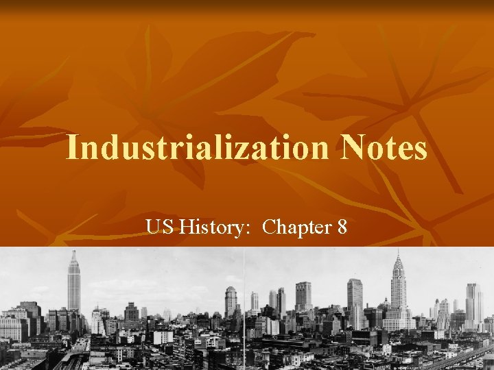 Industrialization Notes US History Chapter 8 Resources n
