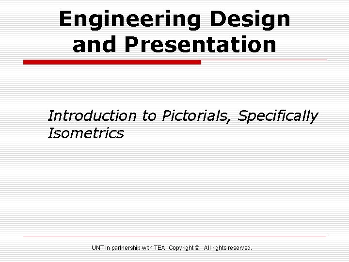 Engineering Design and Presentation Introduction to Pictorials Specifically