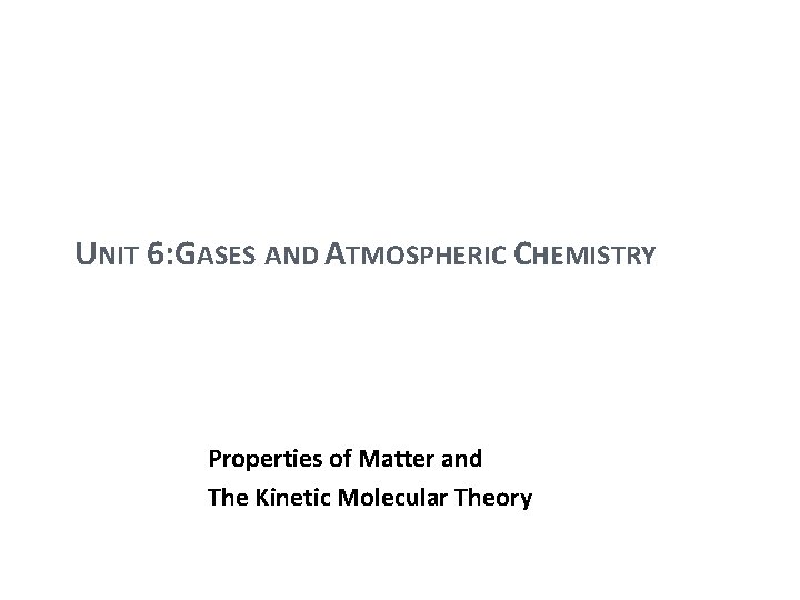 UNIT 6 GASES AND ATMOSPHERIC CHEMISTRY Properties of