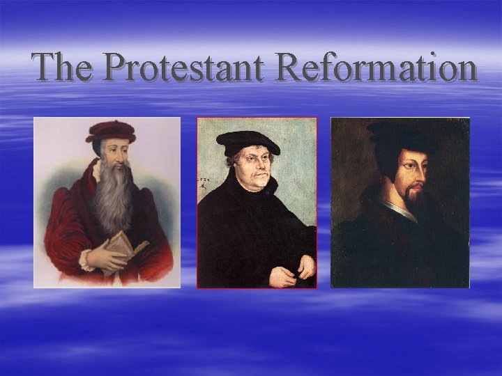 The Protestant Reformation Causes of the Reformation Church