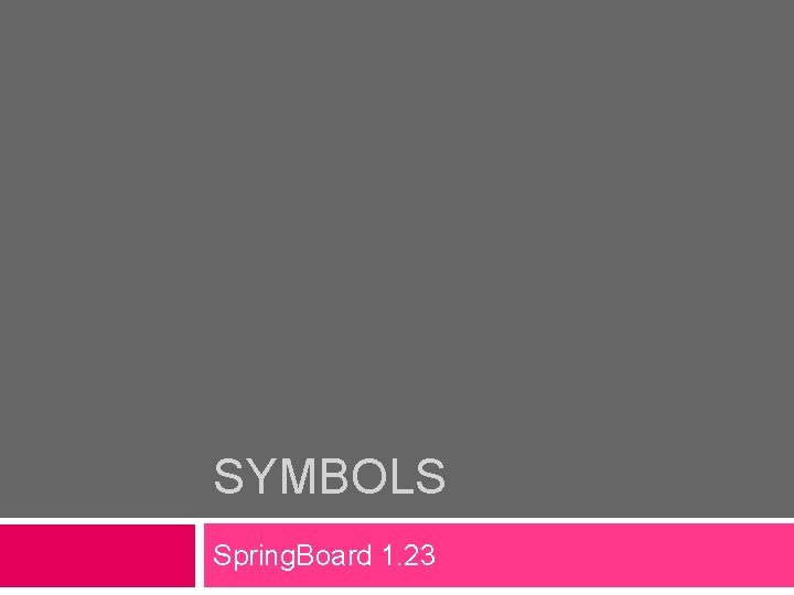 SYMBOLS Spring Board 1 23 What is symbolism