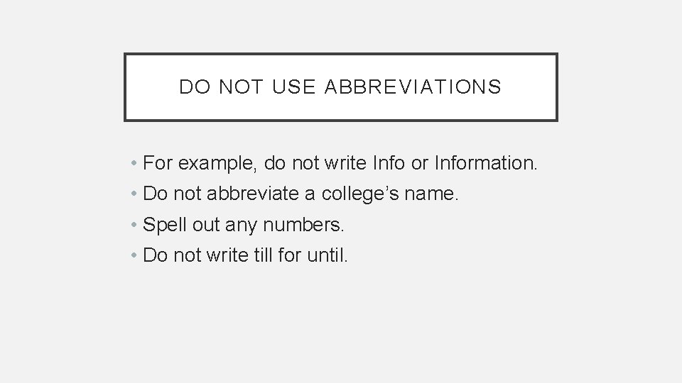 FORMAL LANGUAGE AVOID CONTRACTIONS All verb forms must