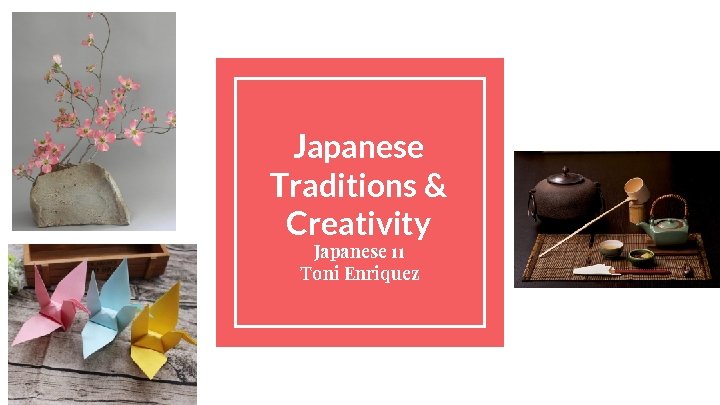 Japanese Traditions Creativity Japanese 11 Toni Enriquez Sado