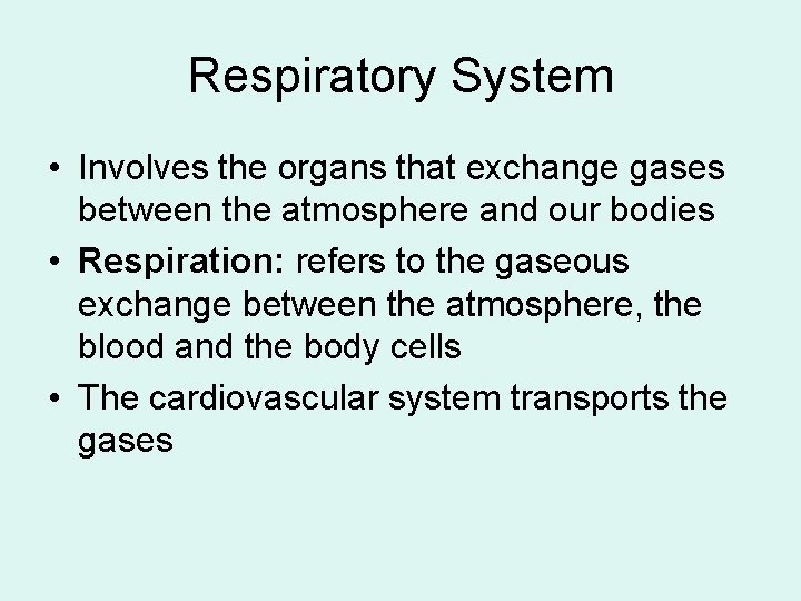 Respiratory System Involves the organs that exchange gases
