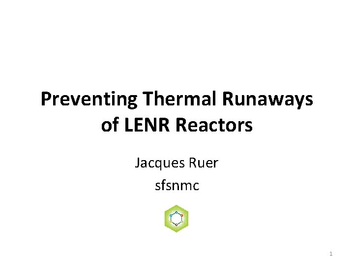 Preventing Thermal Runaways of LENR Reactors Jacques Ruer