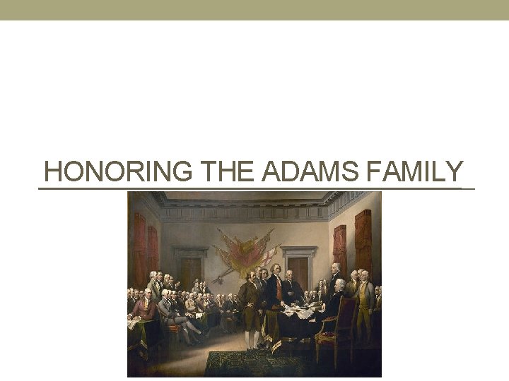 HONORING THE ADAMS FAMILY The Rule of Law