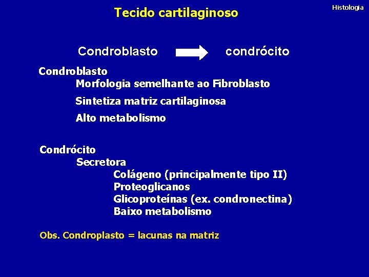 Histologia Tecido cartilaginoso cartilagens Suporte para tecidos moles