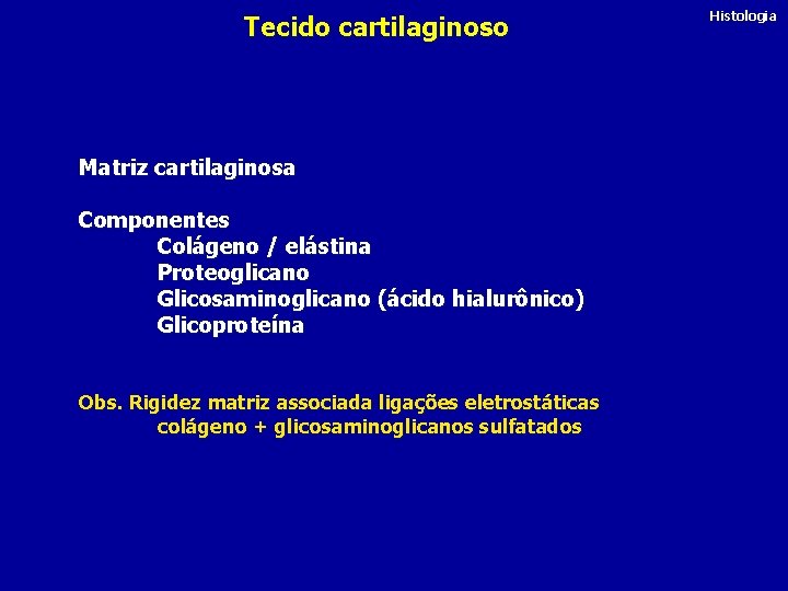 Histologia Tecido cartilaginoso cartilagens Suporte para tecidos moles