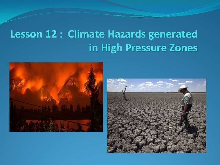 Lesson 12 Climate Hazards generated in High Pressure