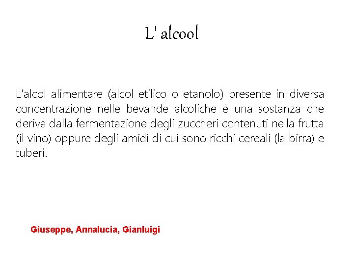 L alcool Lalcol alimentare alcol etilico o etanolo