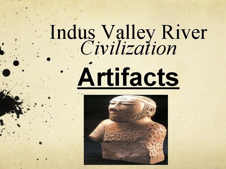 Indus Valley River Civilization Artifacts What is an