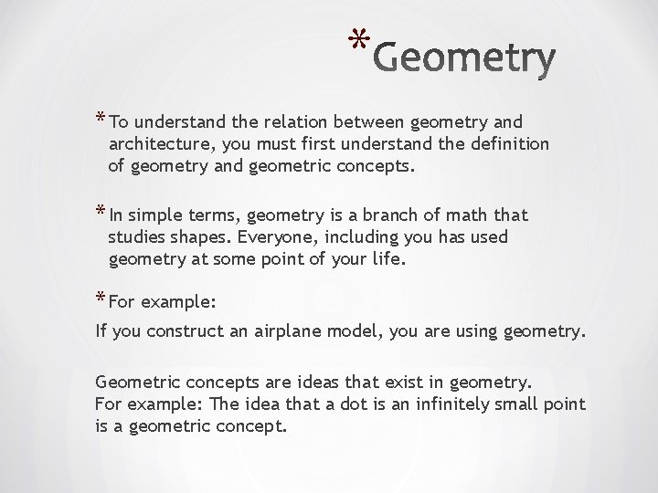 To understand the relation between geometry and architecture