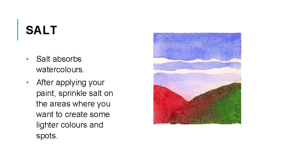 WATERCOLOUR TECHNIQUES FLAT WASH Begin by wetting the