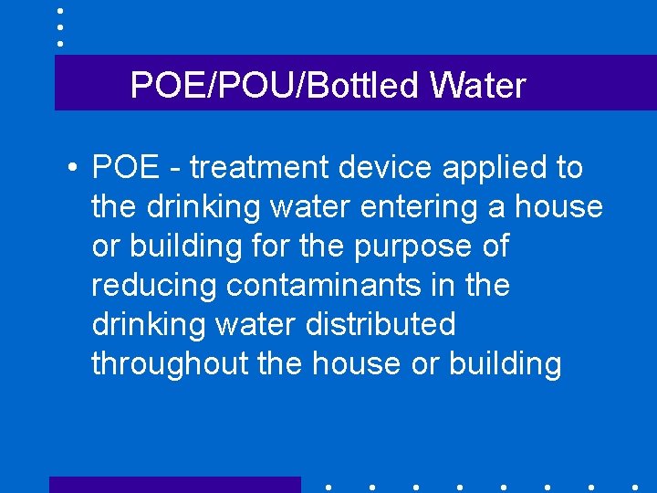 POINT OF ENTRY POINT OF USE BOTTLED WATER