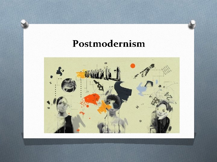 Postmodernism What Is Postmodernism O The term was