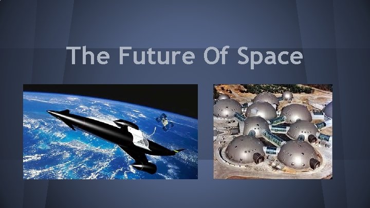 The Future Of Space Future of Space Travel
