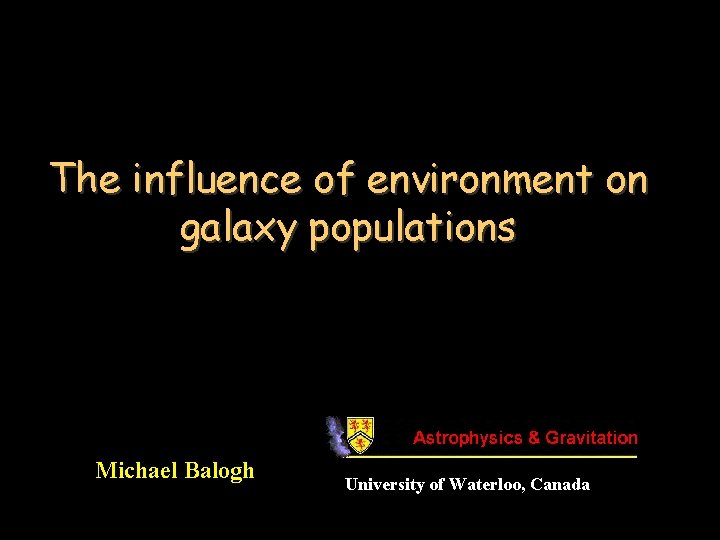 The influence of environment on galaxy populations Michael