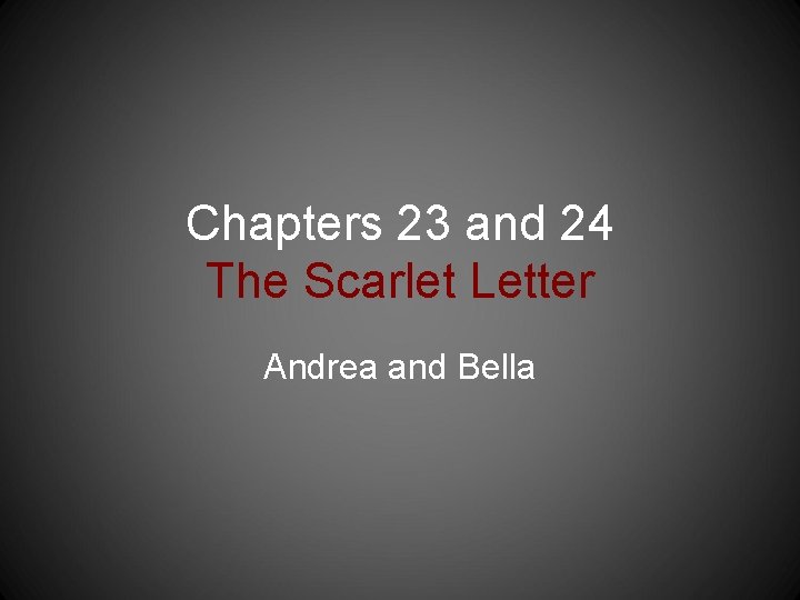 Chapters 23 and 24 The Scarlet Letter Andrea