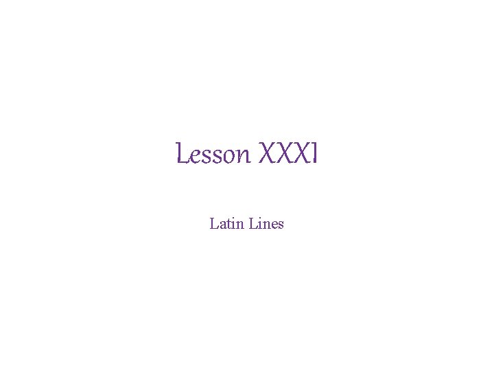 Lesson XXXI Latin Lines Lines 1 4 Olim