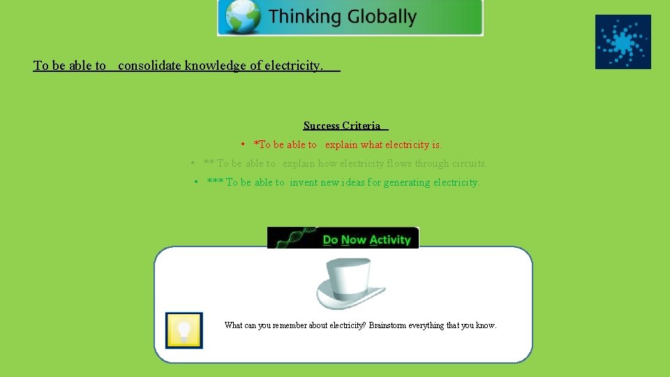 To be able to consolidate knowledge of electricity