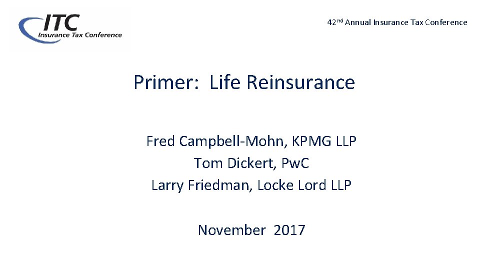 42 nd Annual Insurance Tax Conference Primer Life