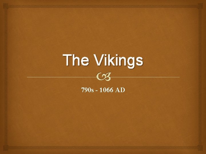 The Vikings 790 s 1066 AD Who were