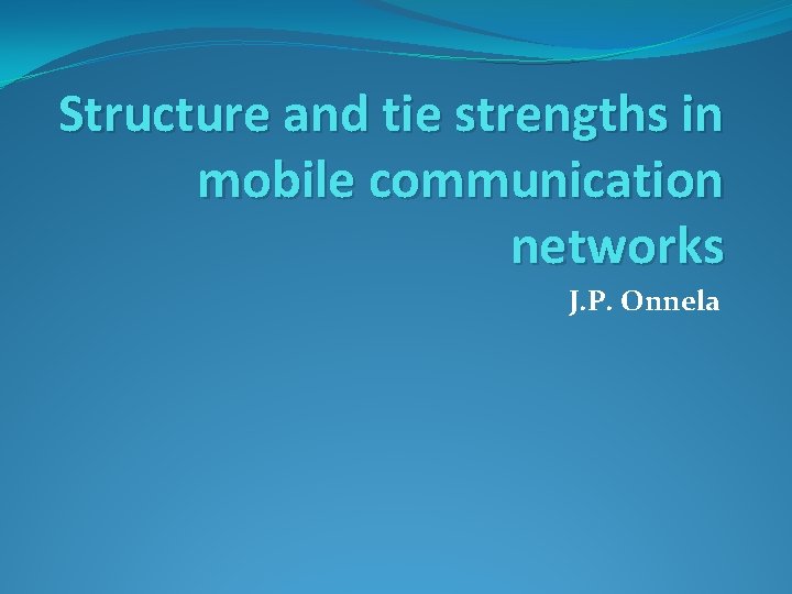 Structure and tie strengths in mobile communication networks