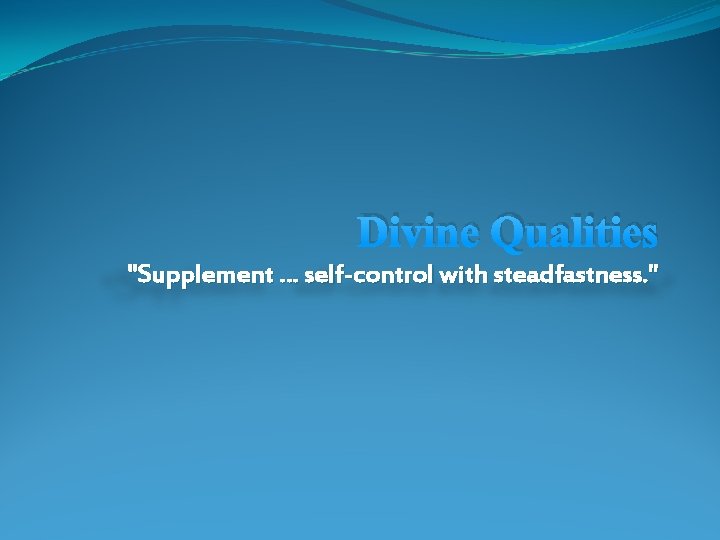 Divine Qualities Supplement selfcontrol with steadfastness The Two