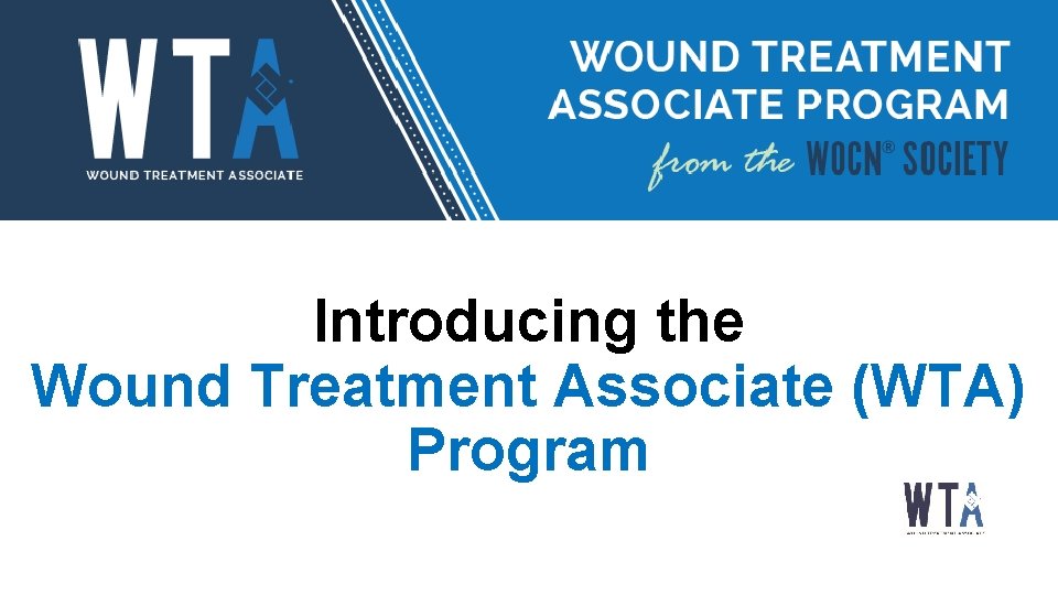 Introducing the Wound Treatment Associate WTA Program What