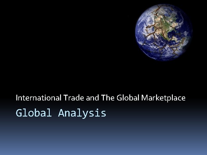 International Trade and The Global Marketplace Global Analysis