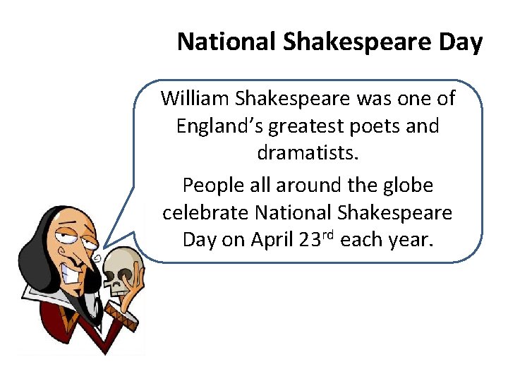 National Shakespeare Day William Shakespeare was one of