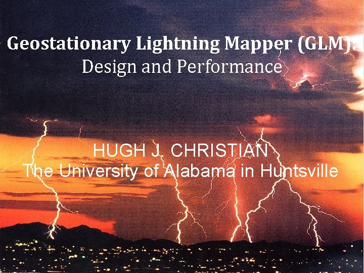 Geostationary Lightning Mapper GLM Design and Performance HUGH