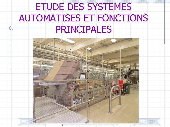 ETUDE DES SYSTEMES AUTOMATISES ET FONCTIONS PRINCIPALES SYSTEME