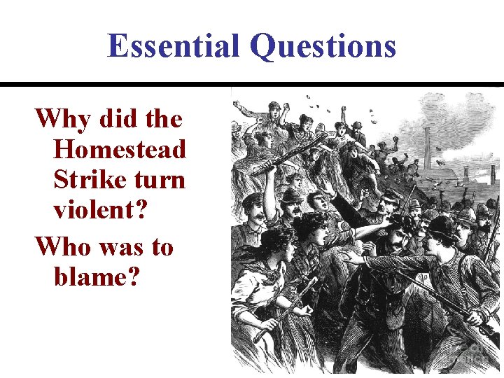 Essential Questions Why did the Homestead Strike turn