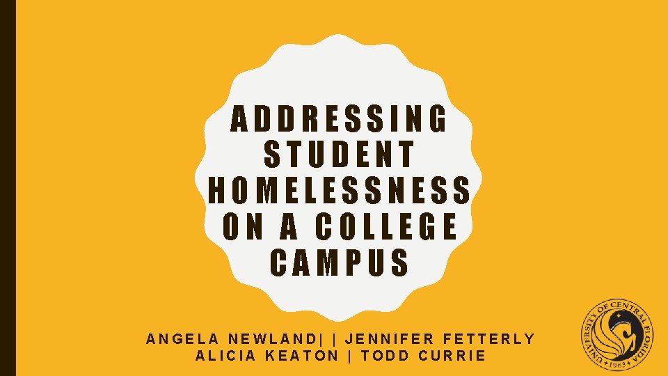 ADDRESSING STUDENT HOMELESSNESS ON A COLLEGE CAMPUS ANGELA