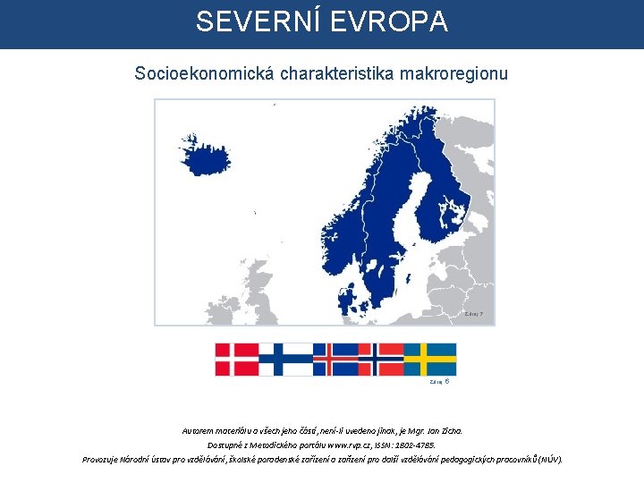 SEVERN EVROPA Socioekonomick charakteristika makroregionu Zdroj 7 Zdroj