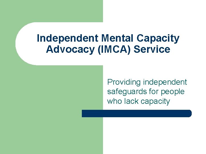 Independent Mental Capacity Advocacy IMCA Service Providing independent