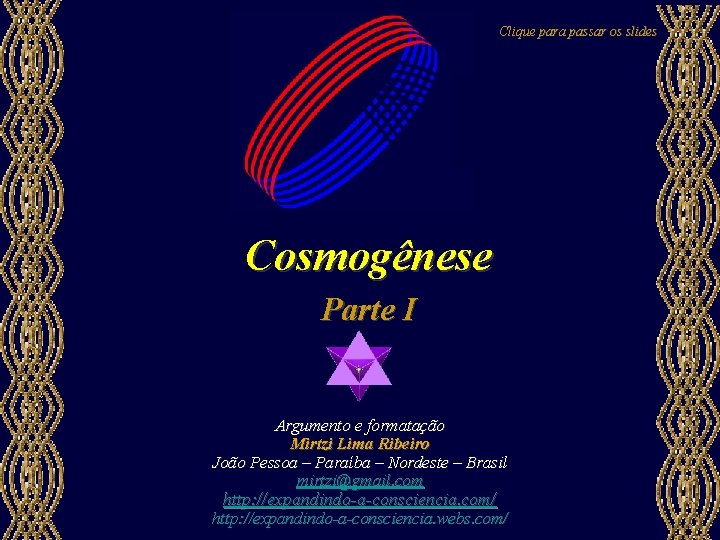 Clique para passar os slides Cosmognese Parte I