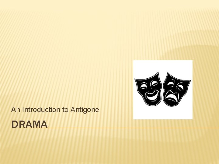 An Introduction to Antigone DRAMA QUICK WRITE Write